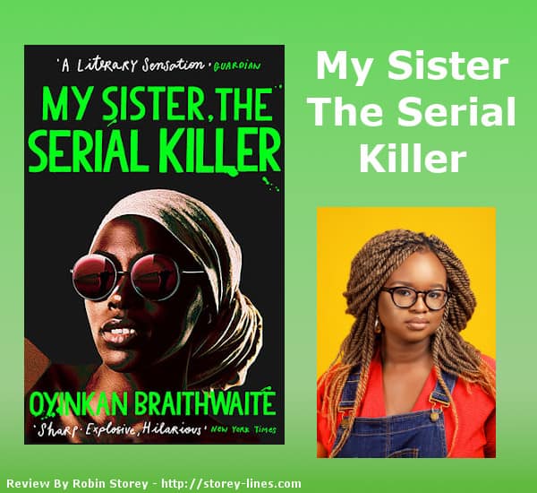 My Sister The Serial Killer Oyinkan Braithwaite Review | Robin Storey